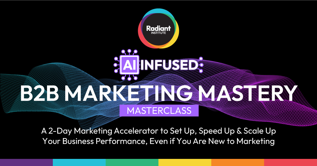 AI-Infused B2B Marketing Mastery Masterclass - Radiant Institute